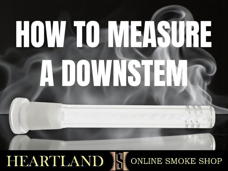 How to Measure a Bong Downstem Properly – Heartland Smoke Shop